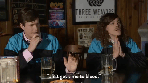 Ain't Nobody Got Time For That Bleed Workaholics GIF | GIFDB.com