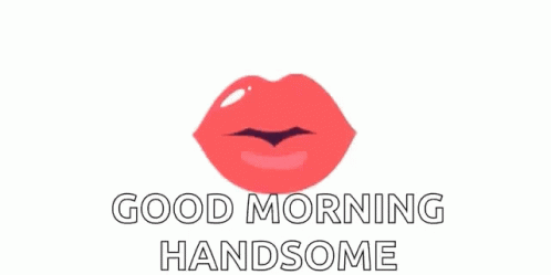 Good Morning Handsome Lip Mark GIF | GIFDB.com