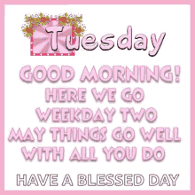 Good Tuesday Morning Here We Go Blessed Day Wishes GIF | GIFDB.com