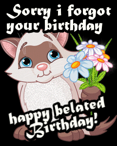 Happy Belated Birthday Sorry I Forgot GIF | GIFDB.com