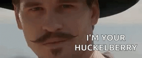 I'm Your Huckleberry Gif File 1112kb GIF | GIFDB.com