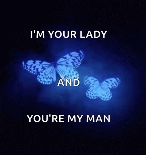 I'm Your Lady You're My Man Butterfly GIF | GIFDB.com