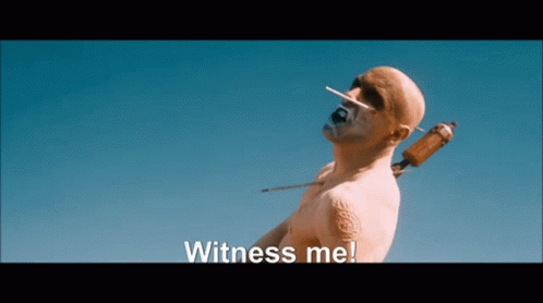 Mad Max Fury Road Film Witness Me Gif Gifdb