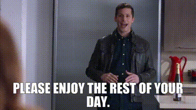 Please Enjoy The Rest Of Your Day GIF | GIFDB.com