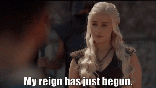 Queen Daenerys My Reign Has Just Begun GIF | GIFDB.com