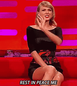 Rest In Peace Me Rip Me Taylor Swift GIF | GIFDB.com