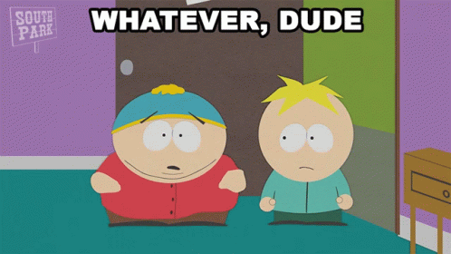South Park Whatever Dude GIF | GIFDB.com