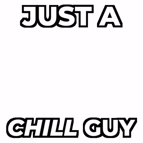 Chill Guy GIFs | GIFDB.com Chill Guy GIFs | GIFDB.com