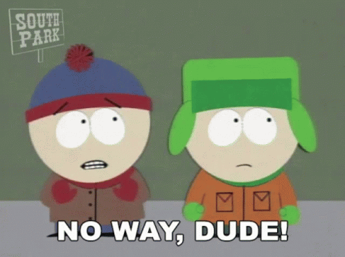 South Park No Way Dude GIF | GIFDB.com