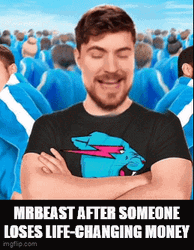 After Someone Loses Life Mr Beast Meme GIF | GIFDB.com