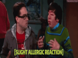 Allergies Slight Allergic Reaction Big Bang Theory GIF | GIFDB.com
