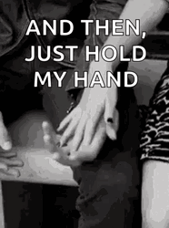 And Then Just Hold My Hand GIF | GIFDB.com