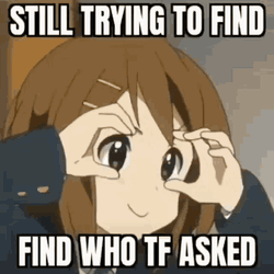 Anime K-on Yui Hirasawa Who Tf Asked Meme GIF | GIFDB.com