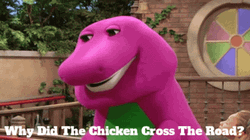 Barney Meme Why Chicken Cross The Road GIF | GIFDB.com