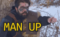 Be A Man Man Up GIF | GIFDB.com