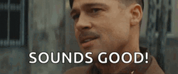 Brad Pitt Inglourious Basterds Sounds Good GIF | GIFDB.com
