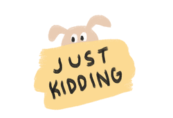 Dog Has A Signage Of Just Kidding GIF | GIFDB.com