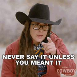 Dont Say That Unless You Mean It GIF | GIFDB.com