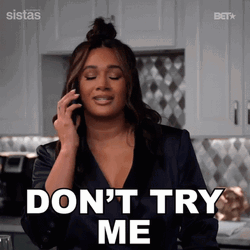 Dont Try Me Sistas Fatima Wilson GIF | GIFDB.com
