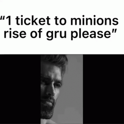 Gigachad 1 Tickets To Minions Meme GIF | GIFDB.com
