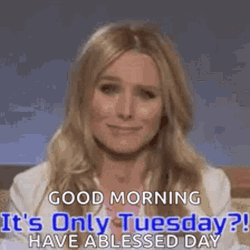Good Morning It's Only Tuesday GIF | GIFDB.com