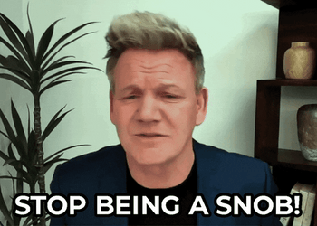 Gordon Ramsay Called Out Stop Being Snob GIF | GIFDB.com