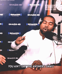 How Sway You Ain't Got The Answers Sway GIF | GIFDB.com