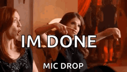 I'm Done Mic Drop Meme Anna Kendrick GIF | GIFDB.com