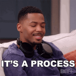 It's A Process GIF | GIFDB.com
