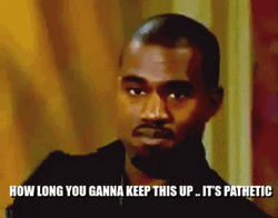 Kanye West How Long You Gonna Keep Pitiful GIF | GIFDB.com