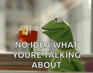 Kermit Tea No Idea What Youre Talking About GIF | GIFDB.com