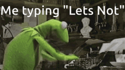 Kermit Typing Let's Not Type GIF | GIFDB.com