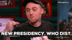 Mac Miller New Presidency Who Dis GIF | GIFDB.com