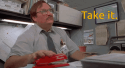 Milton Office Space Stephen Root Take It GIF | GIFDB.com