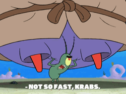 Not So Fast My Friend Plankton Mister Krabs GIF | GIFDB.com