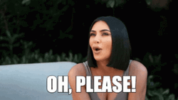 Oh Please Kim Kardashian GIF | GIFDB.com