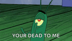 Plankton Youre Dead To Me GIF | GIFDB.com