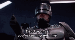 Robocop Dead Or Alive Youre Coming GIF | GIFDB.com