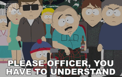 South Park Arrested Please Understand Officer GIF | GIFDB.com