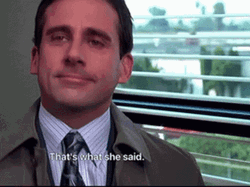 That's What She Said Or He GIF | GIFDB.com