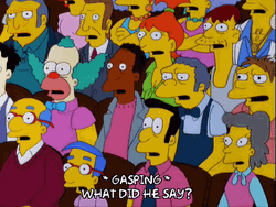 The Simpsons What Did He Say Hollering Audience GIF | GIFDB.com