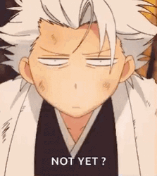 Toshiro Not Yet GIF | GIFDB.com