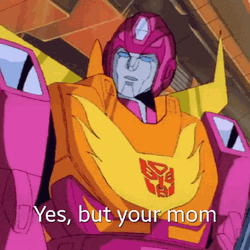 Transformers Yes But Your Mom GIF | GIFDB.com