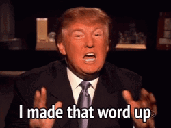 Trump I Made That Word Up GIF | GIFDB.com