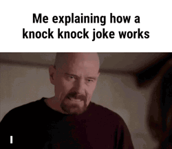 Walter White Explaining How Knock Knock Works Meme GIF | GIFDB.com