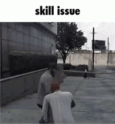Wasted Skill Issue GIF | GIFDB.com