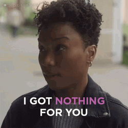 We Get Nothing For You GIF | GIFDB.com