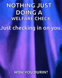 Welfare Checking In How You Durin GIF | GIFDB.com