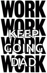 Work Work Work Inspirational For Dad GIF | GIFDB.com