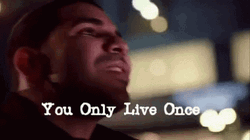 Yolo Drake You Only Live Once GIF | GIFDB.com